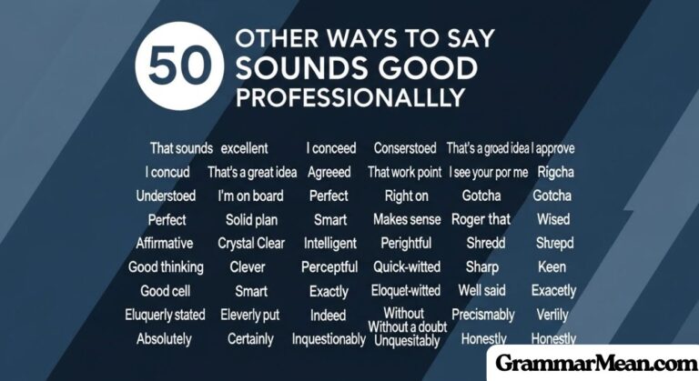 50 Other Ways to Say Sounds Good Synonym Professionally